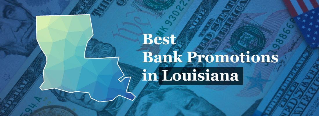 Best Bank Promotions & Bonuses in Louisiana of January 2026
