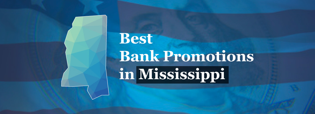 Best Bank Promotions & Bonuses in Mississippi of January 2026