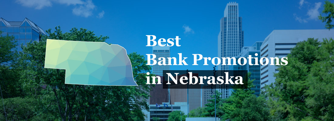 Best Bank Promotions & Bonuses in Nebraska of May 2026