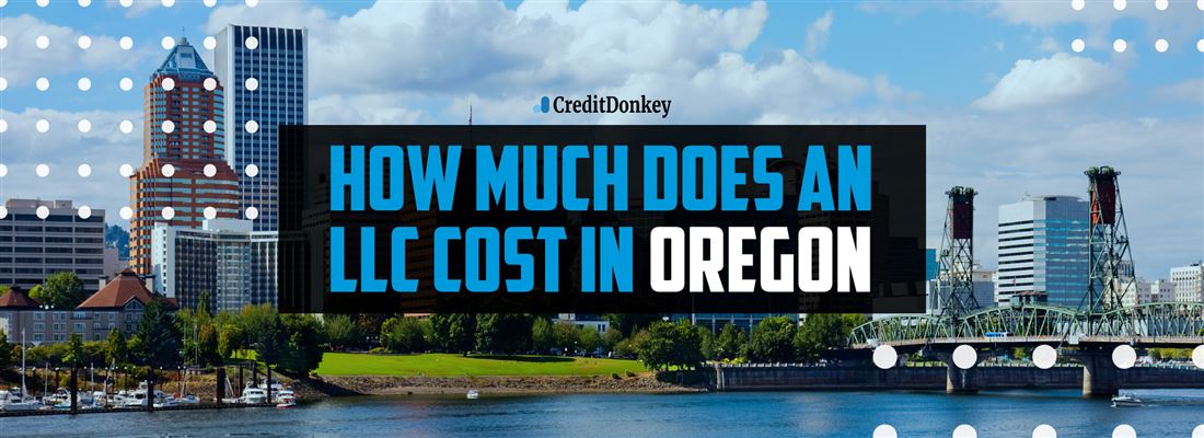 How Much Does It Cost to Start An LLC in Oregon? [2025]
