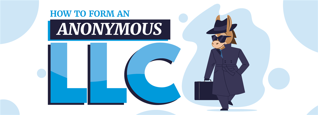 How to Form An Anonymous LLC? [Step-by-Step Guide]
