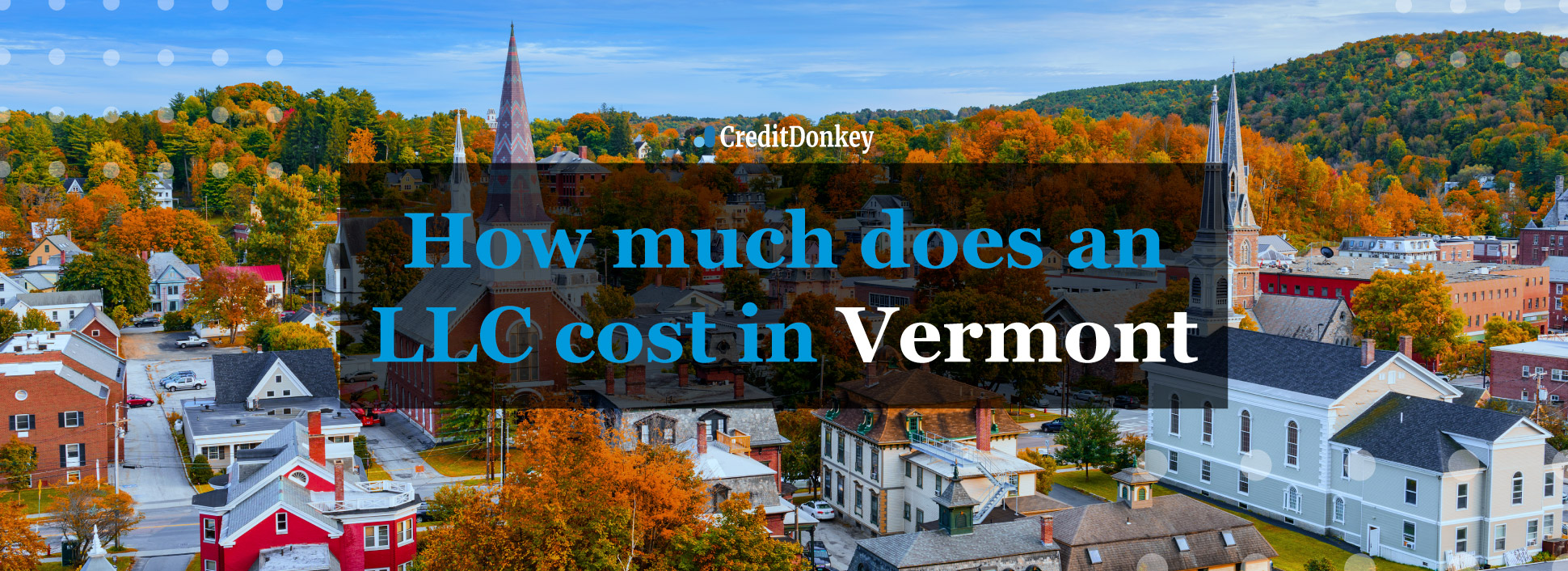 How Much Does It Cost to Start An LLC in Vermont? [2025]